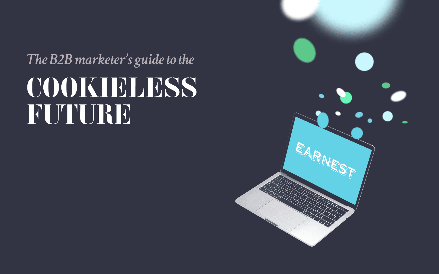 The B2B marketer’s guide to the cookieless future